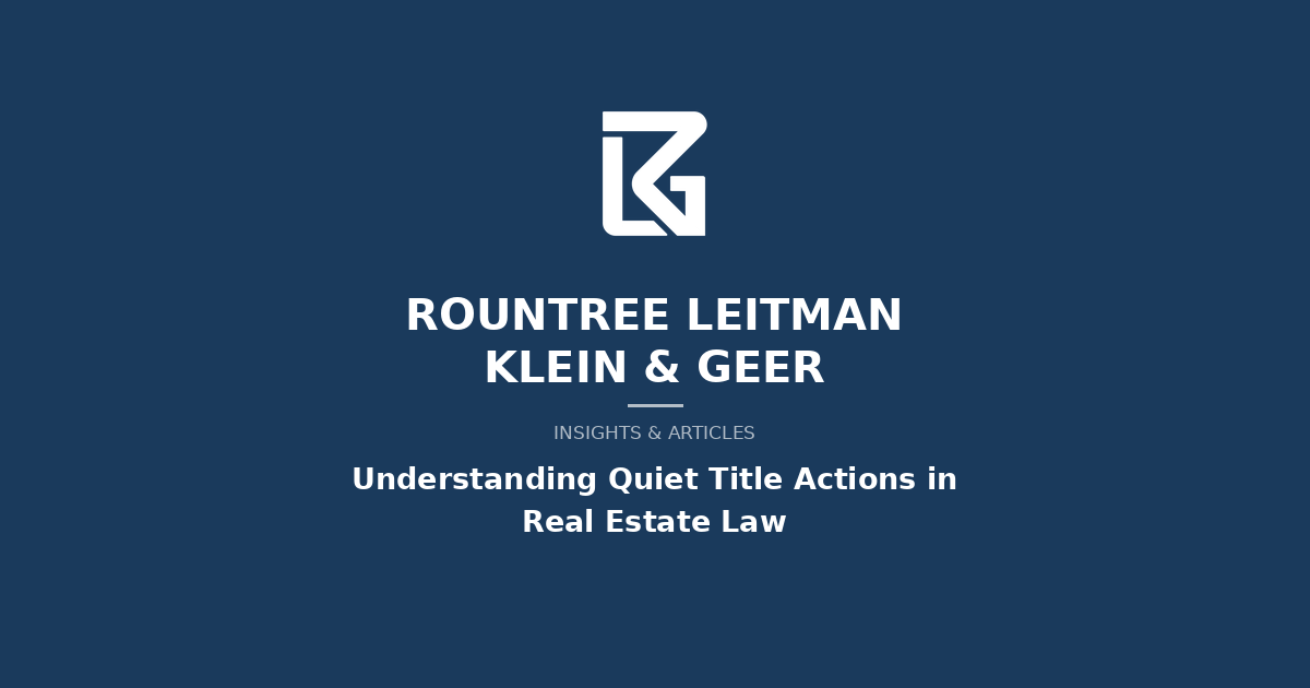 Quiet Title Actions in Real Estate Law | RLKG Law